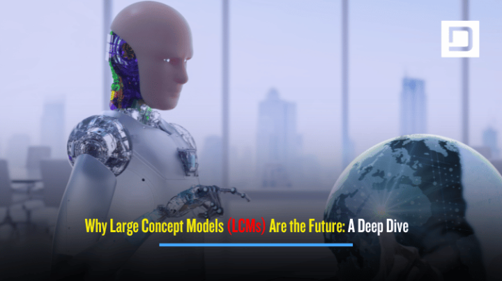 Why Large Concept Models (LCMs) Are the Future: A Deep Dive by Depex ...