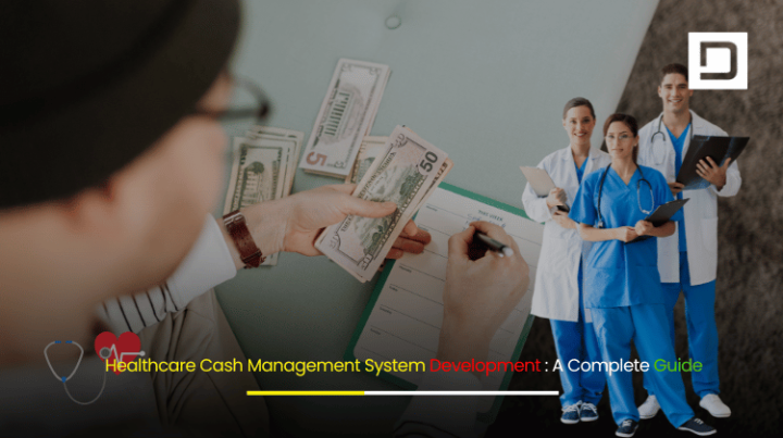 Healthcare Cash Management System Development: A Complete Guide ...