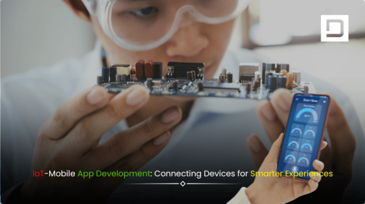 IoT-Mobile App Development: Connecting Devices for Smarter Experiences ...